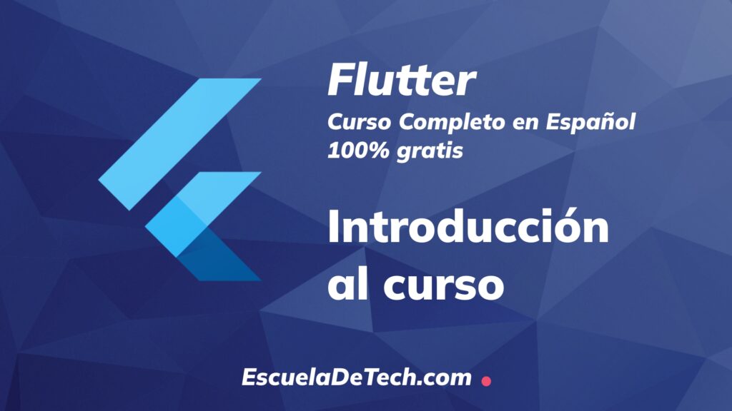 1 – Introducción al curso de Flutter en Español - FAQs - Escuela de Tech